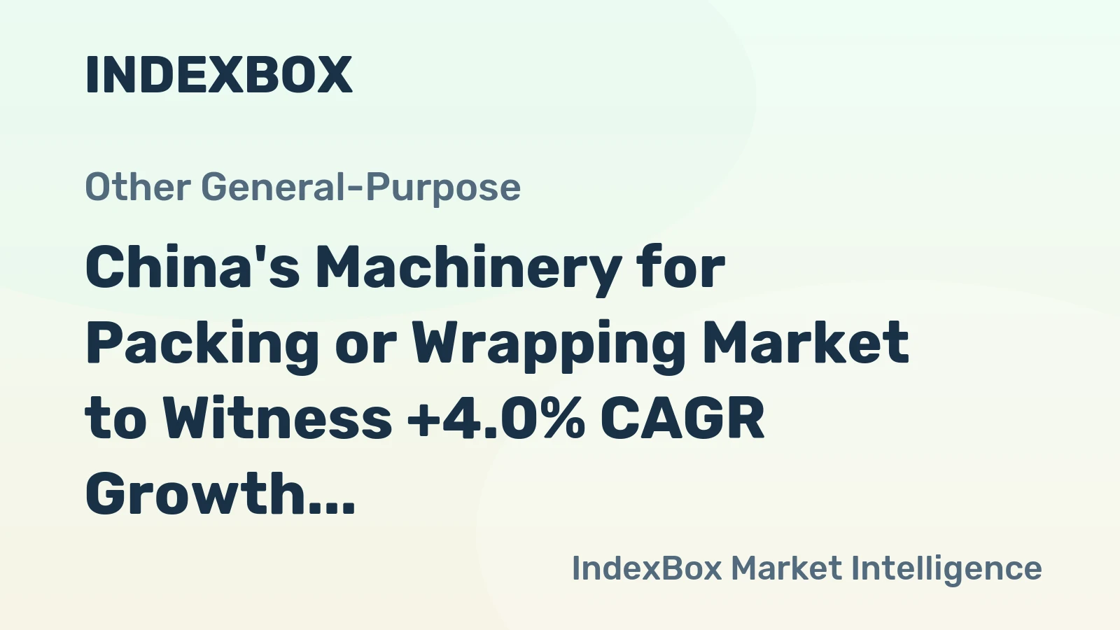 China's Machinery for Packing or Wrapping Market to Witness +4.0% CAGR Growth Through 2035, Reaching $2.3B