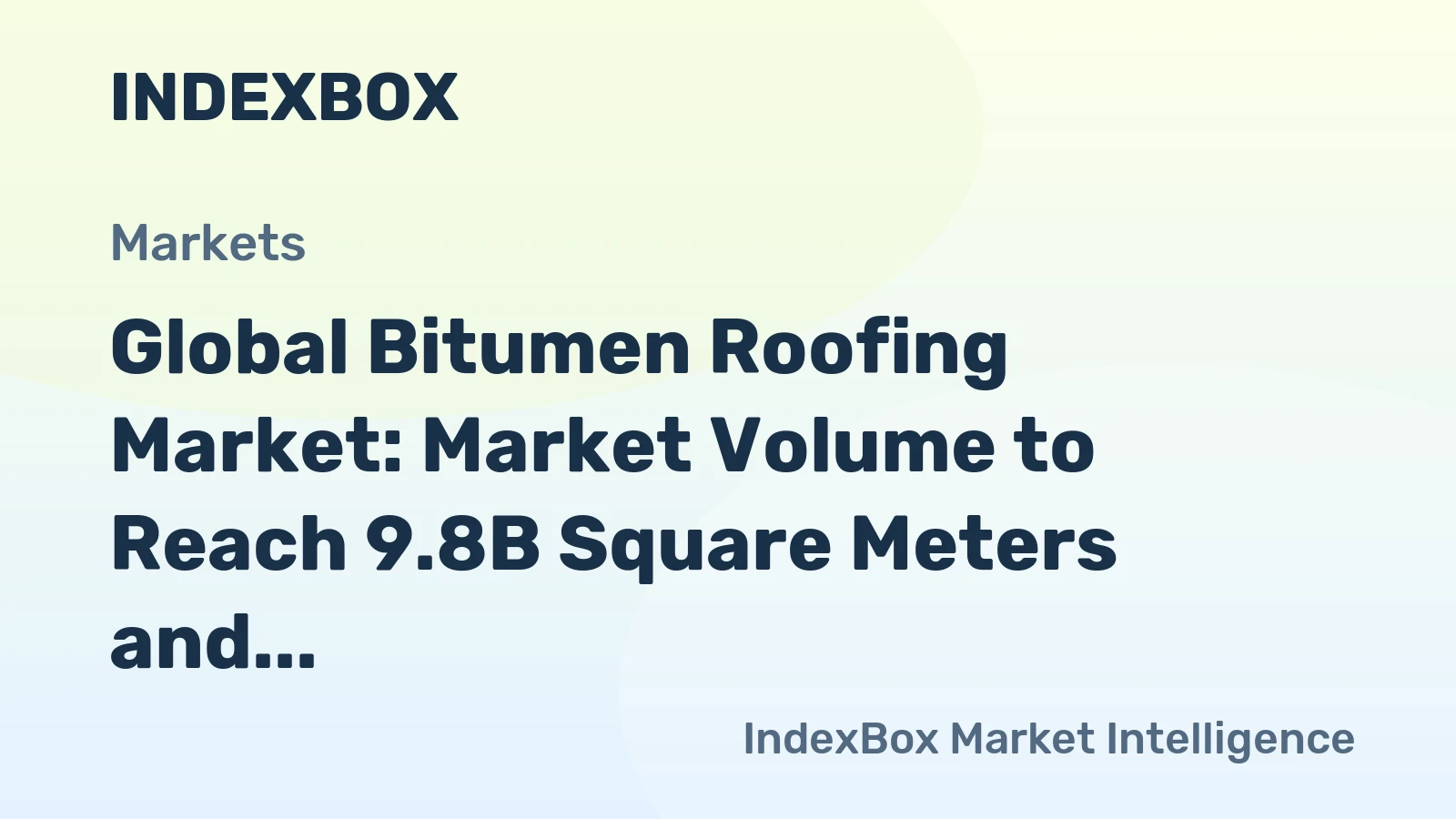 Global Bitumen Roofing Market: Market Volume to Reach 9.8B Square Meters and Market Value to Hit $22B by 2035