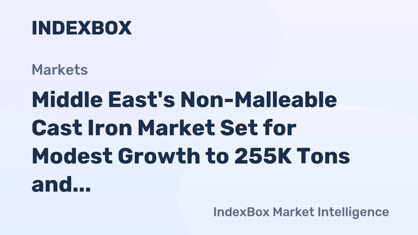 Middle East's Non-Malleable Cast Iron Market Set for Modest Growth to 255K Tons and $504M