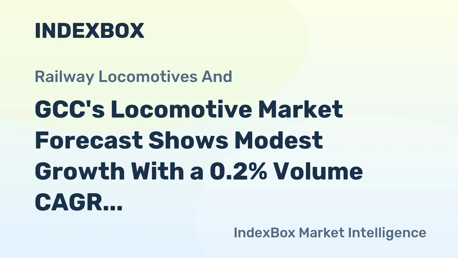 GCC's Locomotive Market Forecast Shows Modest Growth With a 0.2% Volume CAGR Through 2035