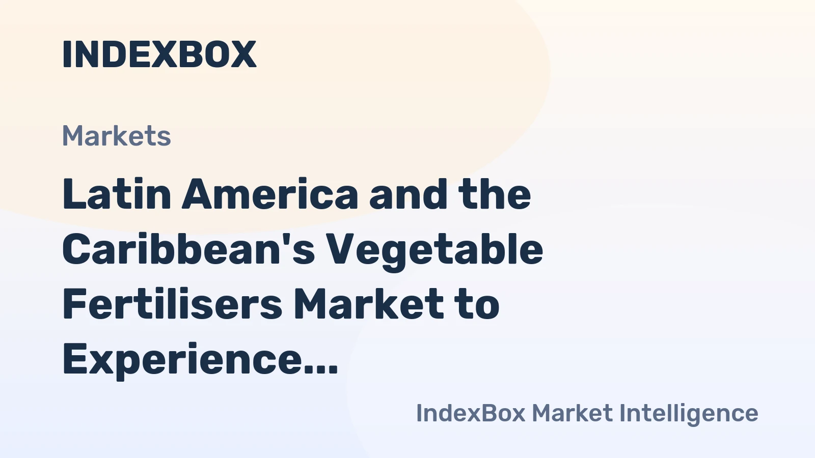 Latin America and the Caribbean's Vegetable Fertilisers Market to Experience Slight Growth with +0.3% CAGR