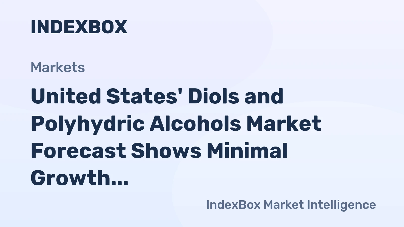 United States' Diols and Polyhydric Alcohols Market Forecast Shows Minimal Growth With a +0.2% CAGR in Value