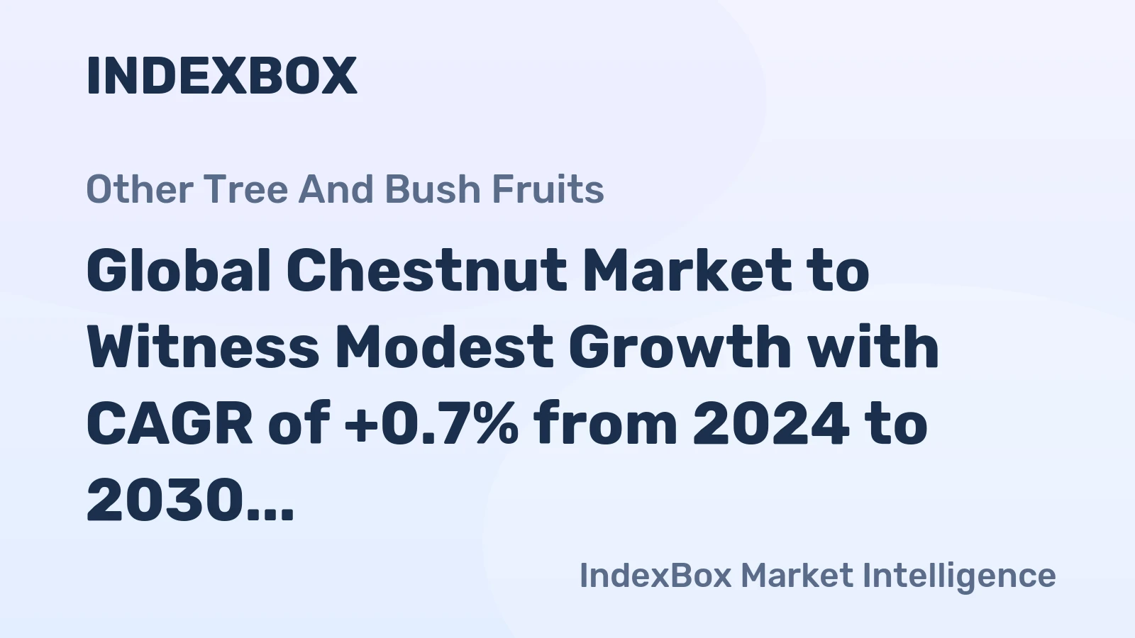 Global Chestnut Market to Witness Modest Growth with CAGR of +0.7% from 2024 to 2030