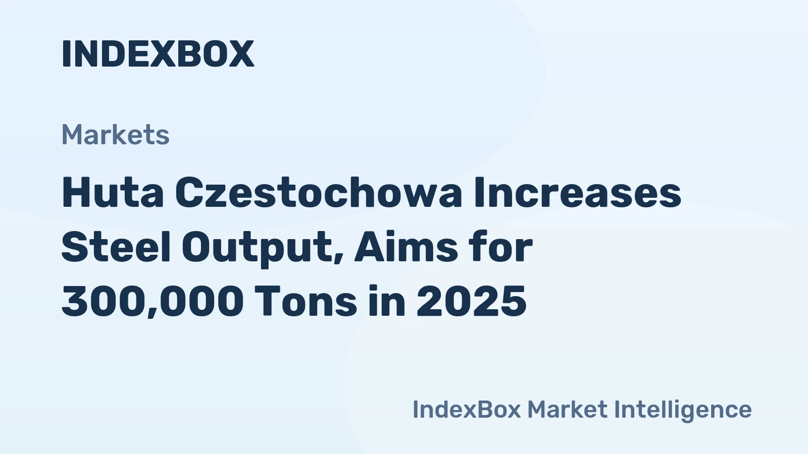 Huta Czestochowa Increases Steel Output, Aims for 300,000 Tons in 2025