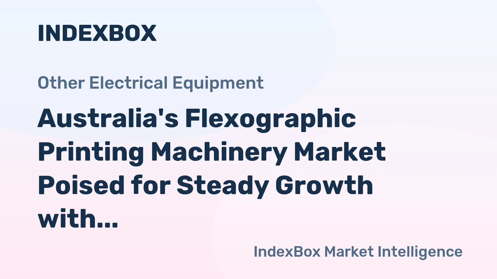 Australia's Flexographic Printing Machinery Market Poised for Steady Growth with 2.4% Value CAGR