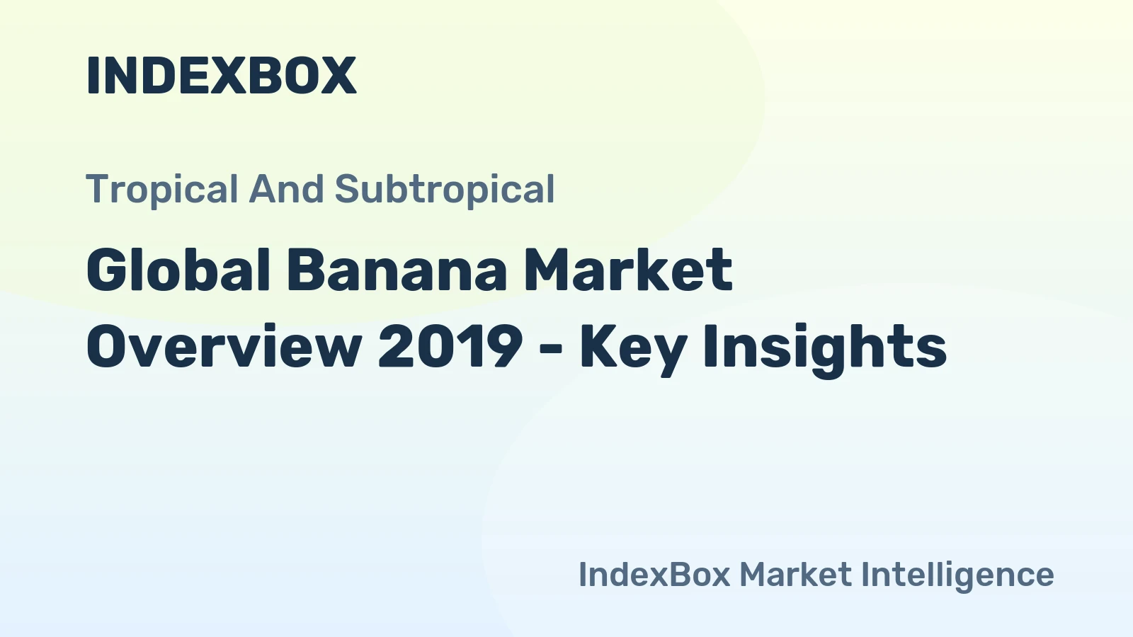 Global Banana Market Overview 2019 - Key Insights