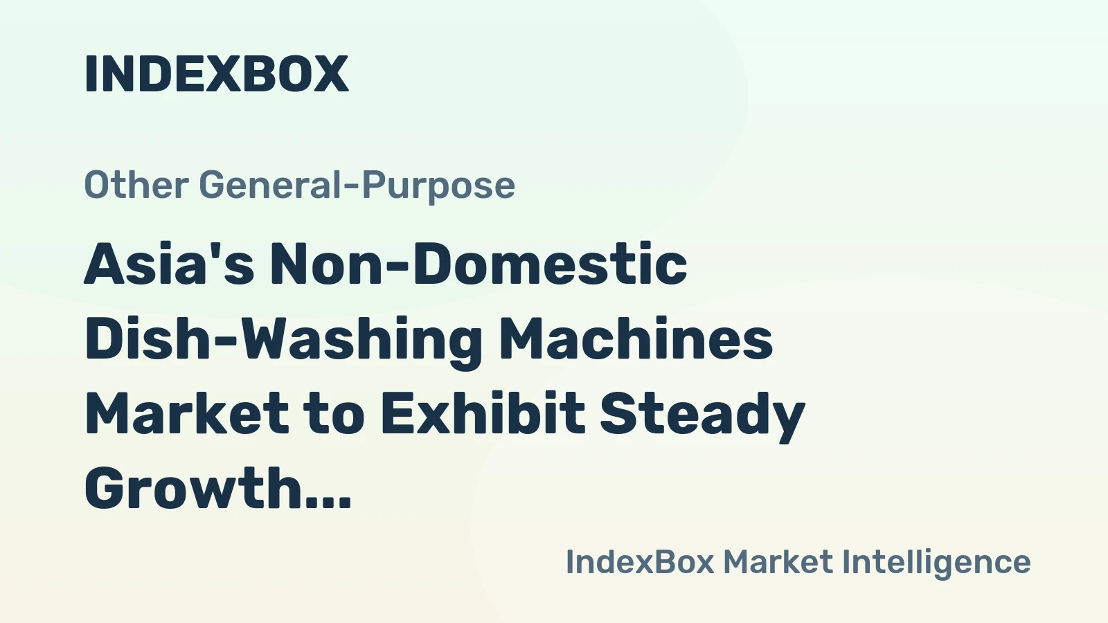 Asia's Non-Domestic Dish-Washing Machines Market to Exhibit Steady Growth with a CAGR of +1.4% by 2035