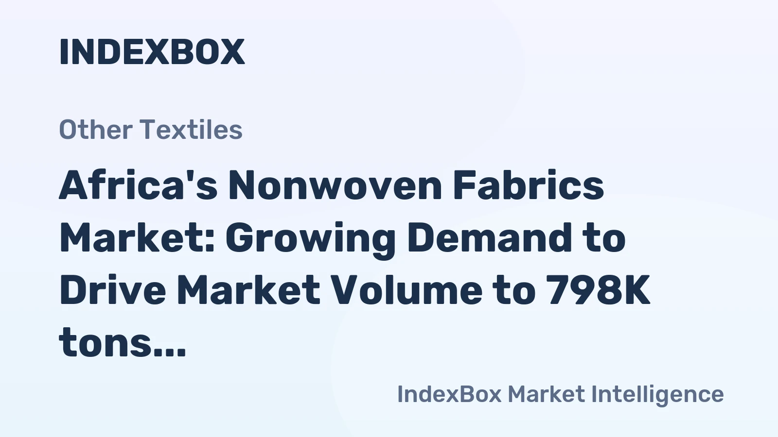 Africa's Nonwoven Fabrics Market: Growing Demand to Drive Market Volume to 798K tons and Market Value to $2.7B by 2035