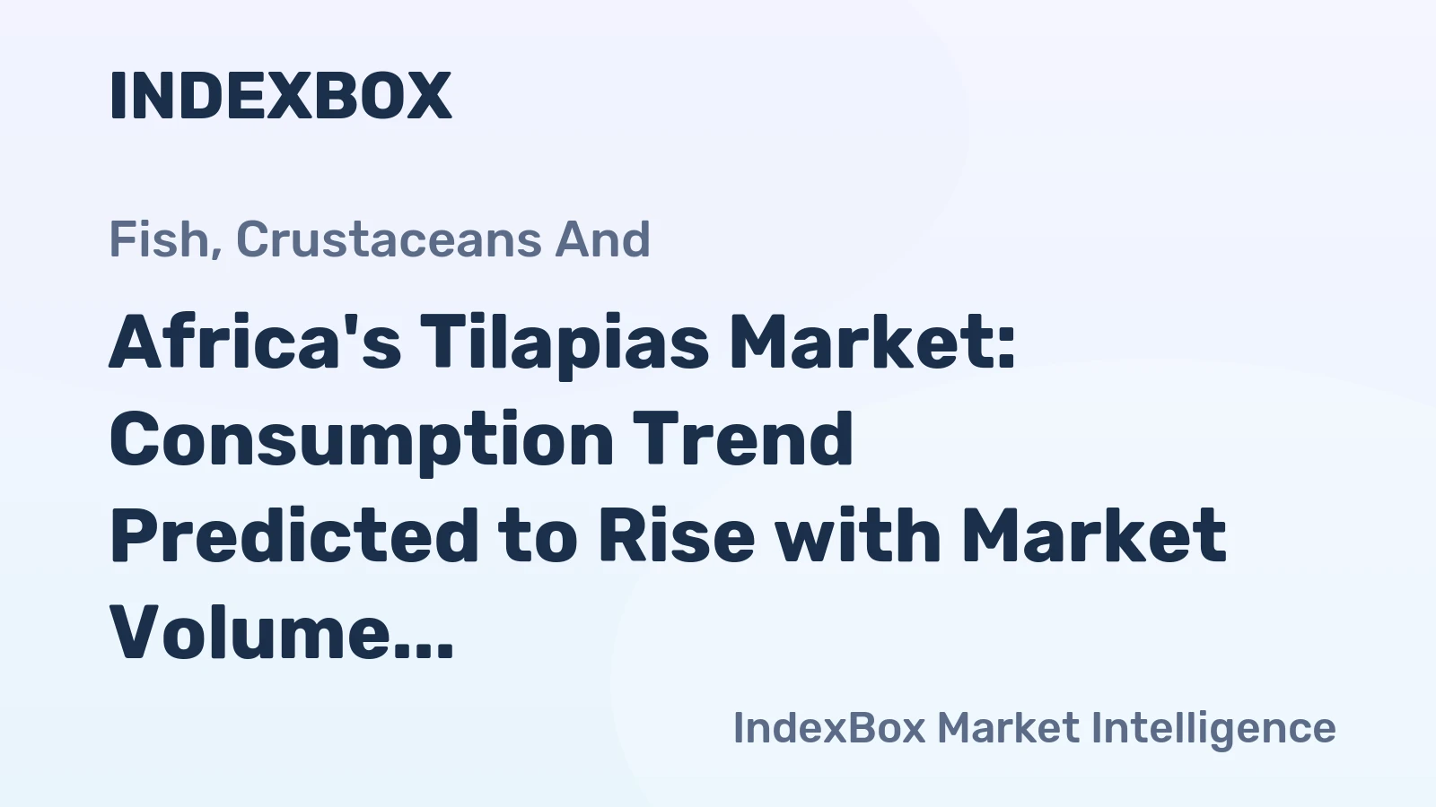 Africa's Tilapias Market: Consumption Trend Predicted to Rise with Market Volume Reaching 3.2M Tons and Value Reaching $22.5B by 2035