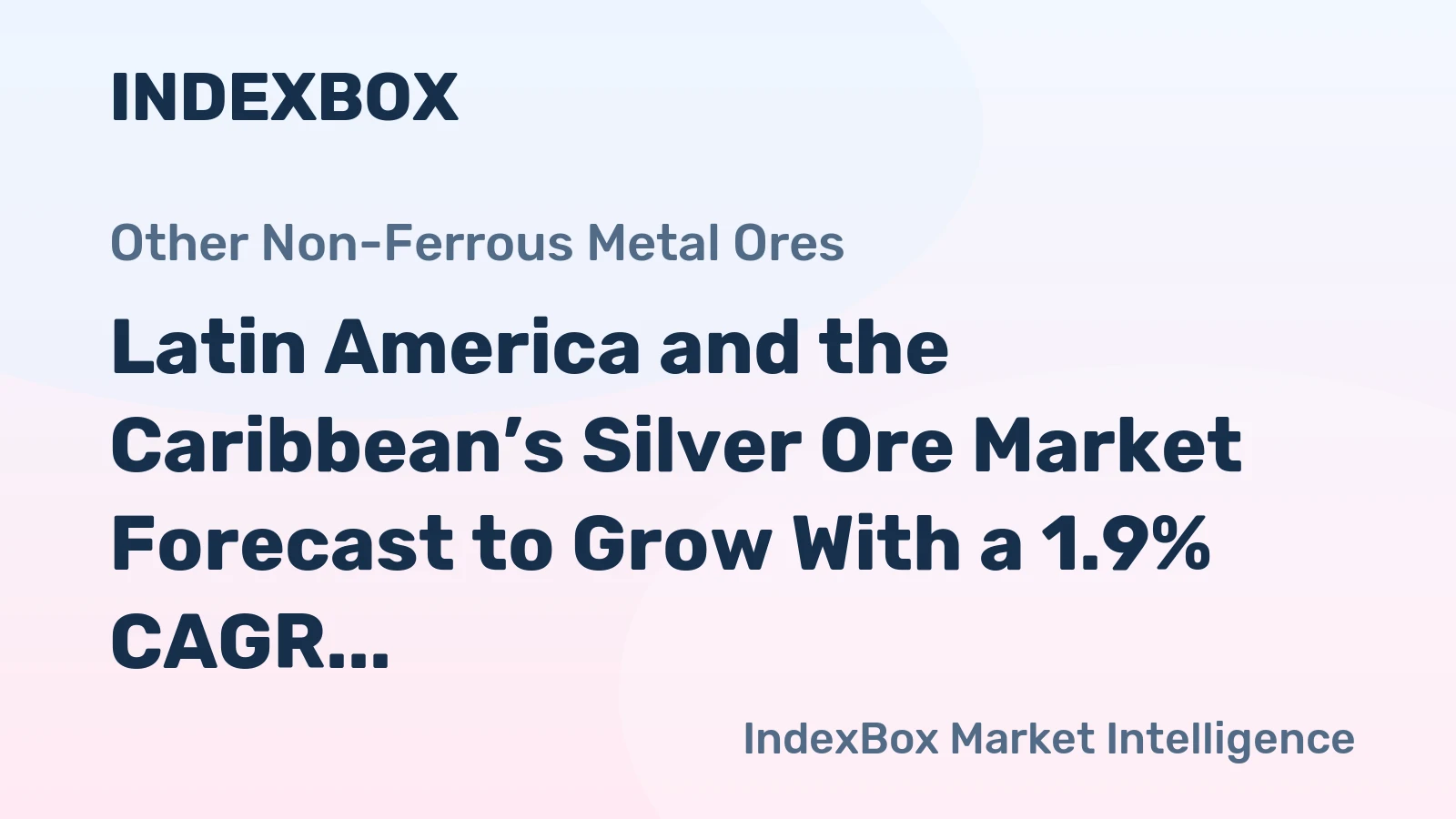 Latin America and the Caribbean’s Silver Ore Market Forecast to Grow With a 1.9% CAGR