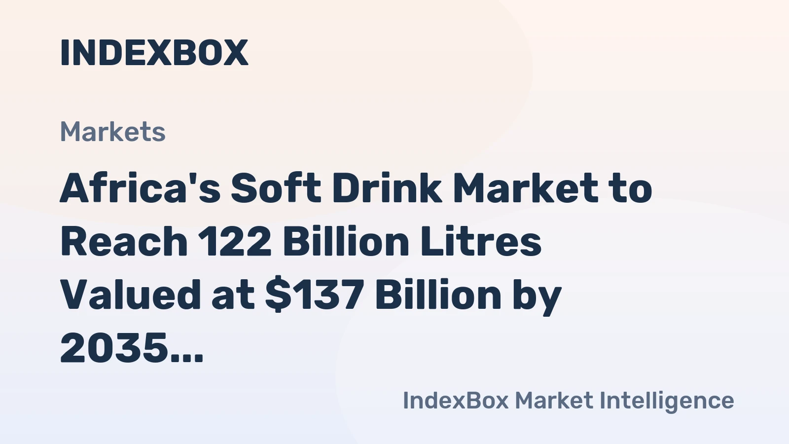 Africa's Soft Drink Market to Reach 122 Billion Litres Valued at $137 Billion by 2035