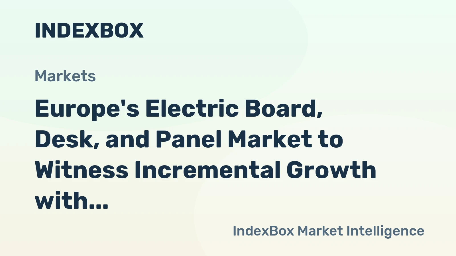Europe's Electric Board, Desk, and Panel Market to Witness Incremental Growth with Market Volume Reaching 1.2B Units and Market Value Reaching $4.6B by 2035