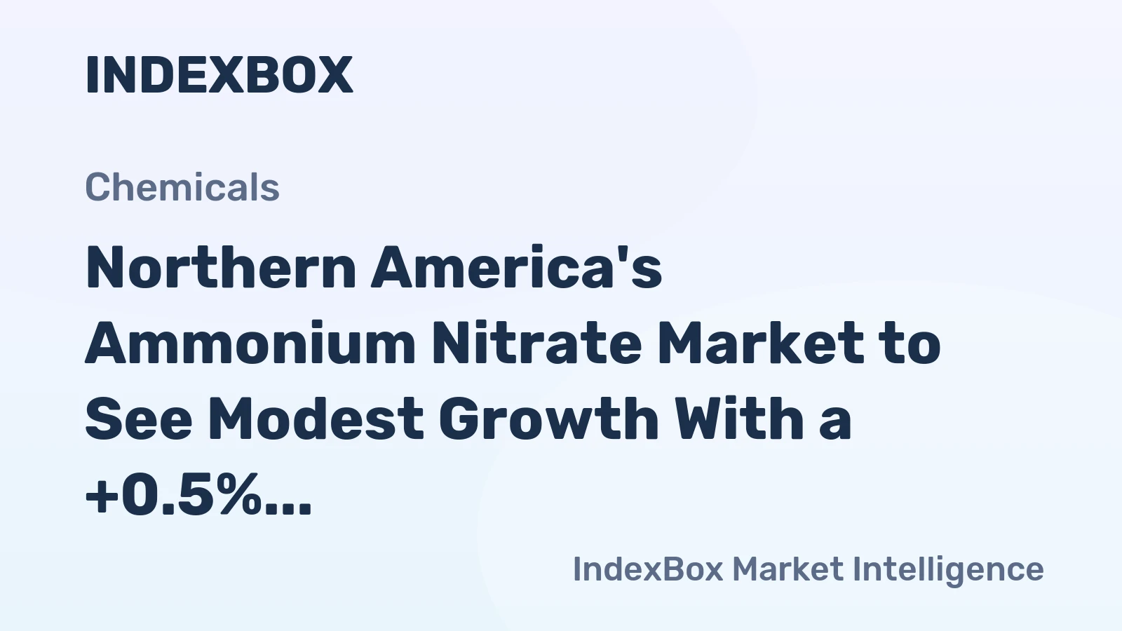 Northern America's Ammonium Nitrate Market to See Modest Growth With a +0.5% Volume CAGR