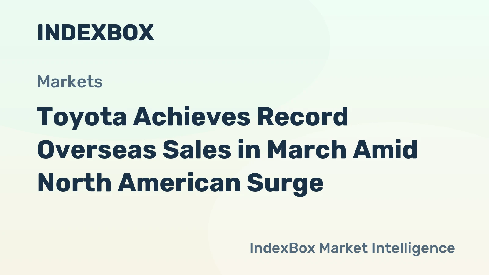Toyota Achieves Record Overseas Sales in March Amid North American Surge