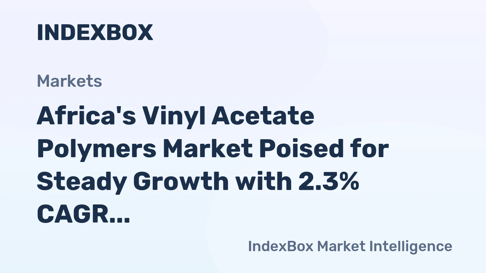 Africa's Vinyl Acetate Polymers Market Poised for Steady Growth with 2.3% CAGR in Value Through 2035
