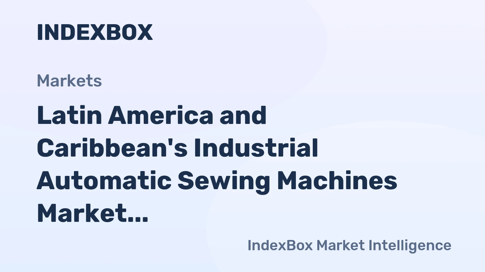 Latin America and Caribbean's Industrial Automatic Sewing Machines Market to Reach 350K Units and $309M by 2035