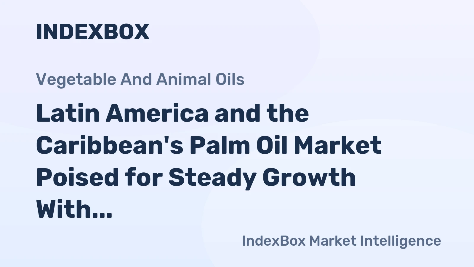 Latin America and the Caribbean's Palm Oil Market Poised for Steady Growth With 2.3% CAGR in Value Through 2035