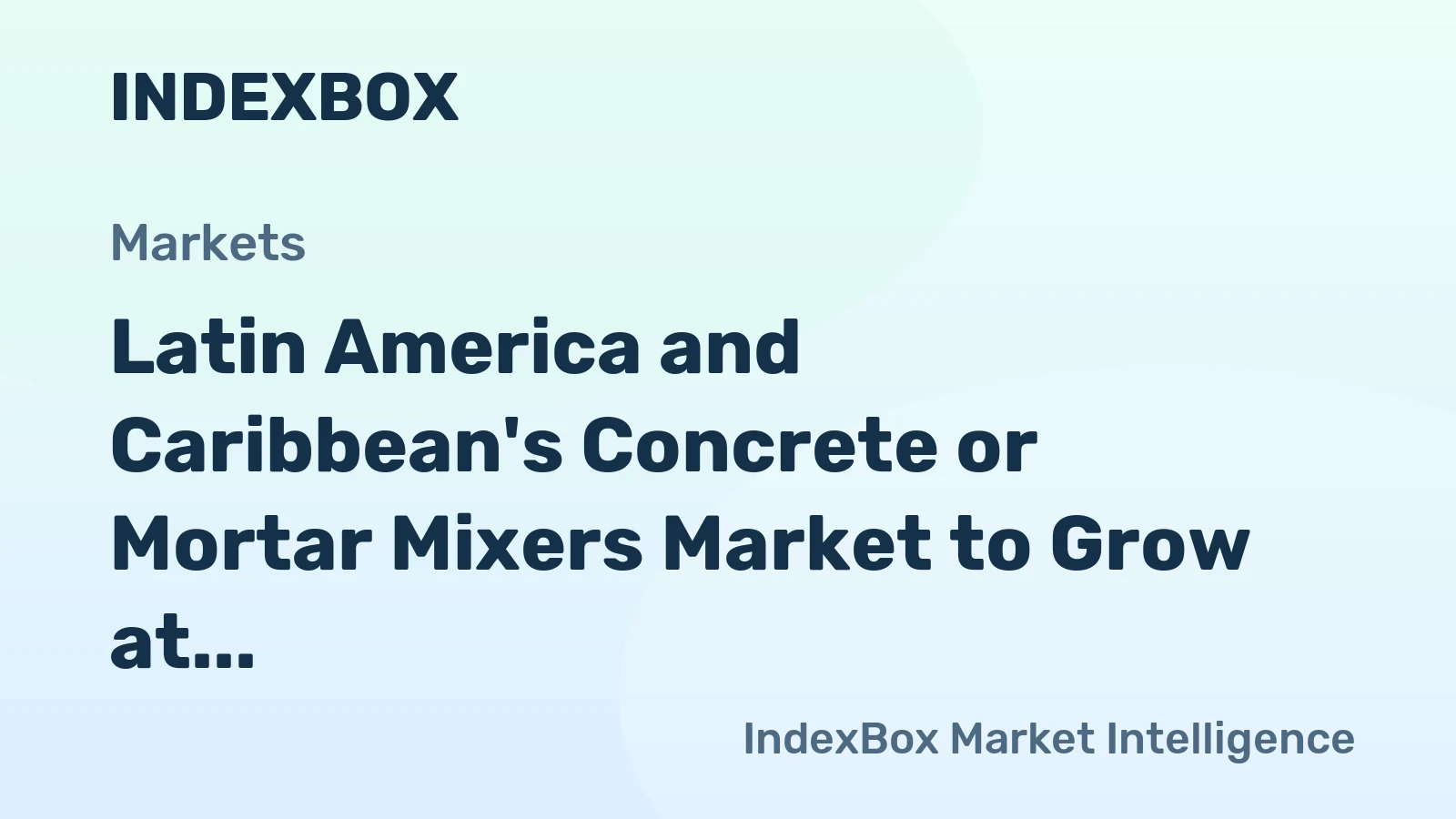 Latin America and Caribbean's Concrete or Mortar Mixers Market to Grow at +1.1% CAGR, Reaching 322K Units by 2035