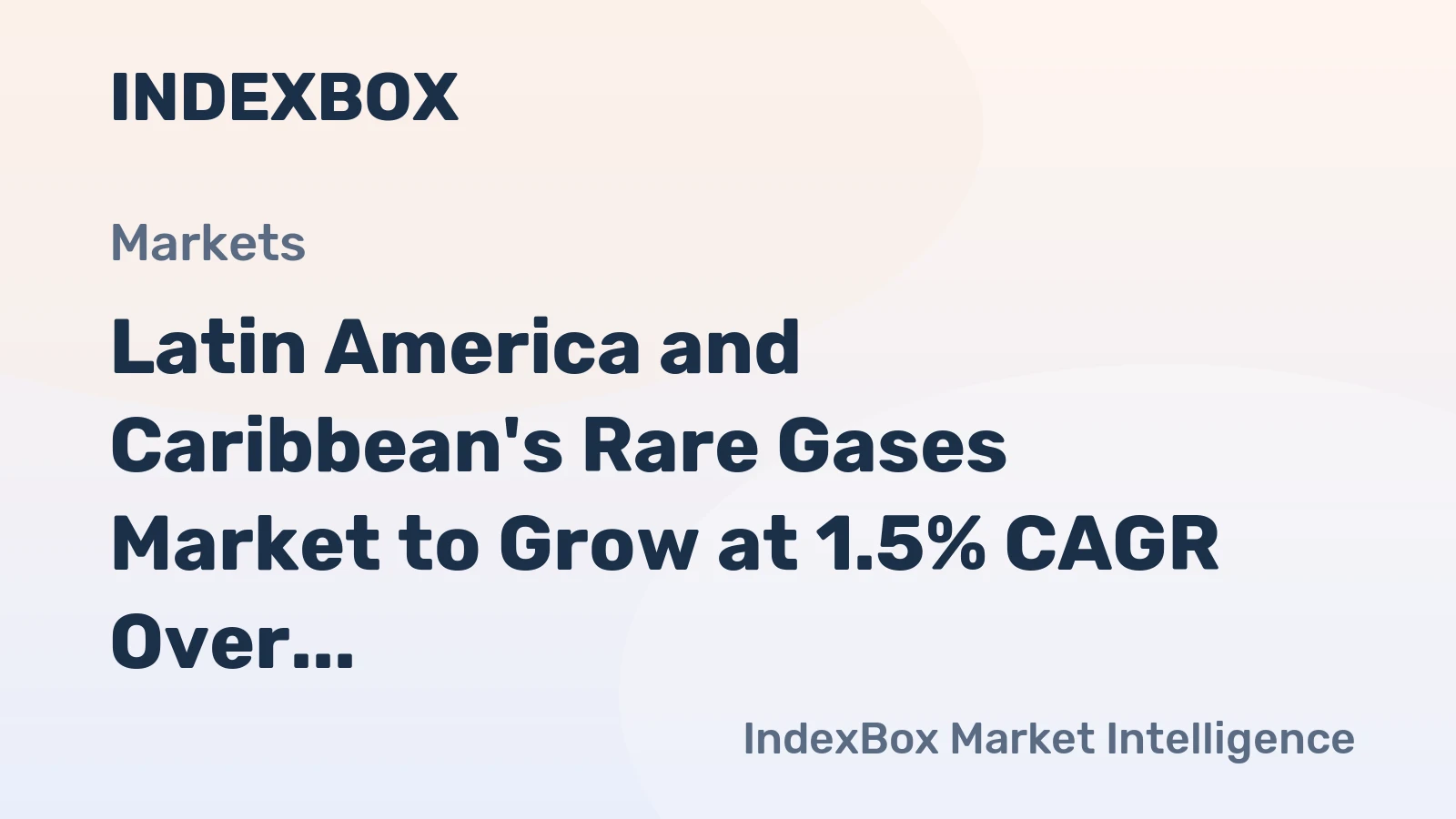 Latin America and Caribbean's Rare Gases Market to Grow at 1.5% CAGR Over Next Decade
