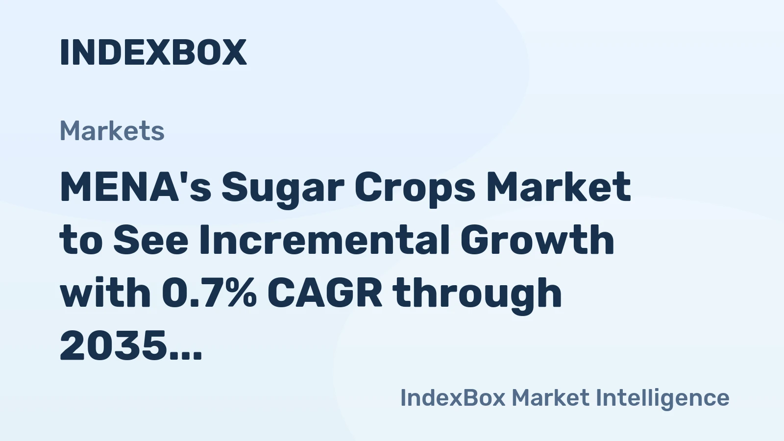 MENA's Sugar Crops Market to See Incremental Growth with 0.7% CAGR through 2035