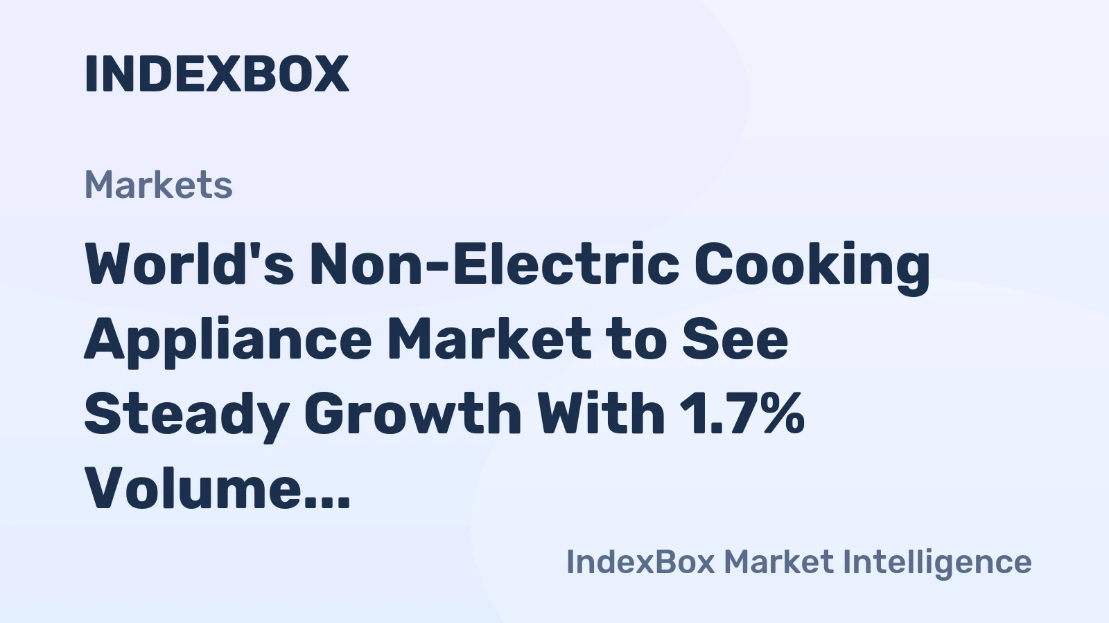 World's Non-Electric Cooking Appliance Market to See Steady Growth With 1.7% Volume CAGR Through 2035