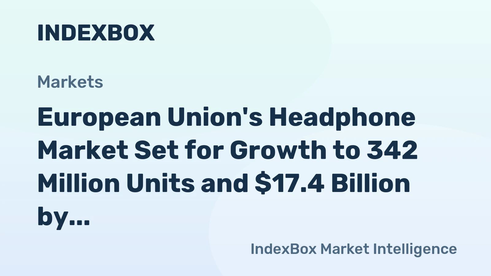 European Union's Headphone Market Set for Growth to 342 Million Units and $17.4 Billion by 2035