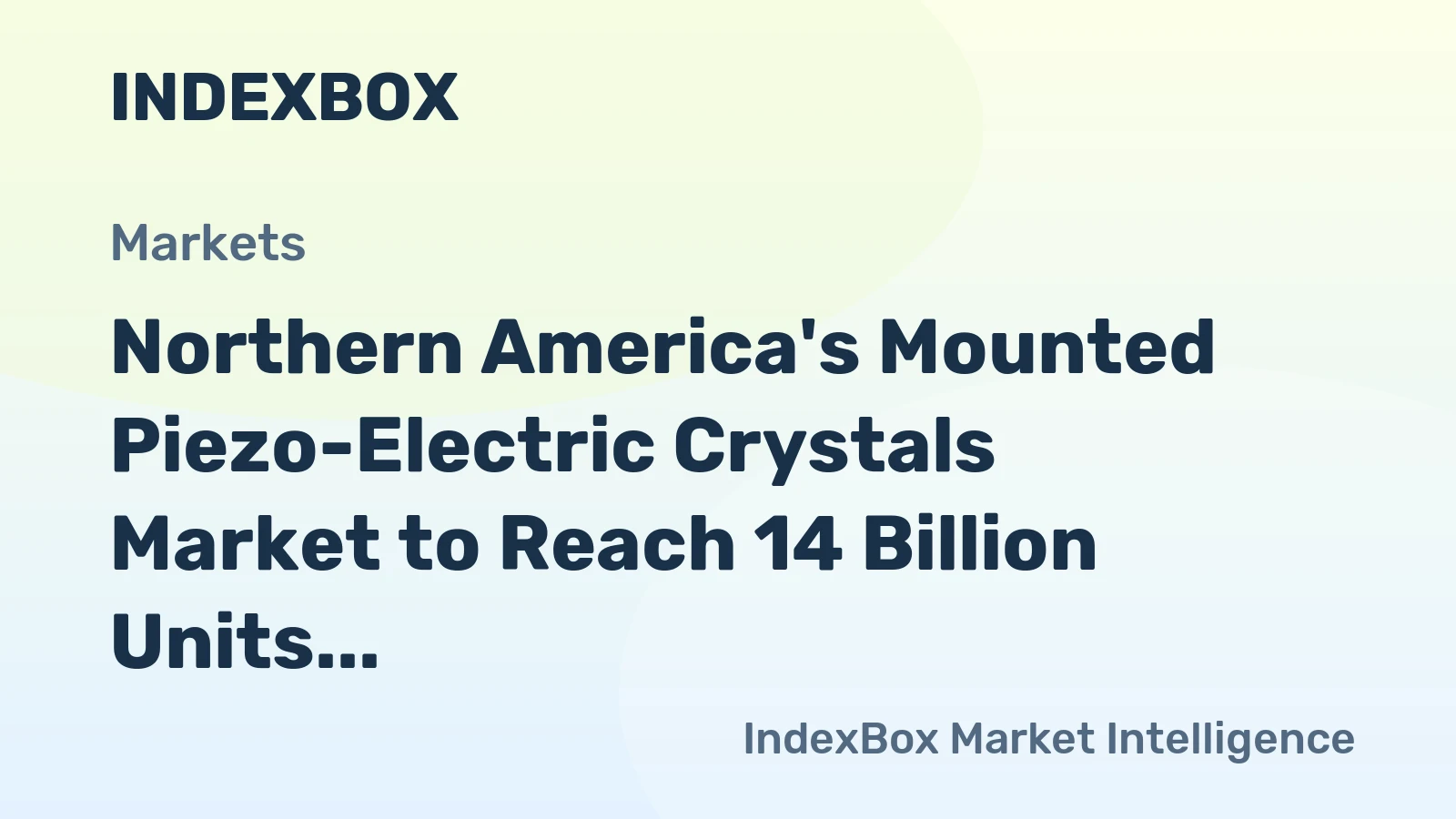 Northern America's Mounted Piezo-Electric Crystals Market to Reach 14 Billion Units and $15.9 Billion