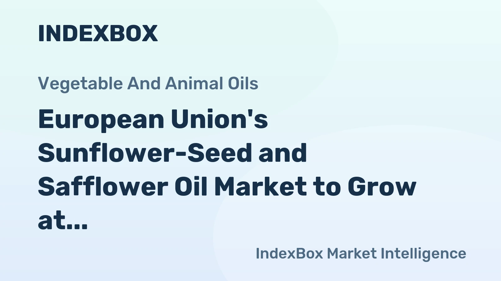 European Union's Sunflower-Seed and Safflower Oil Market to Grow at a CAGR of +1.7% Over the Next Decade