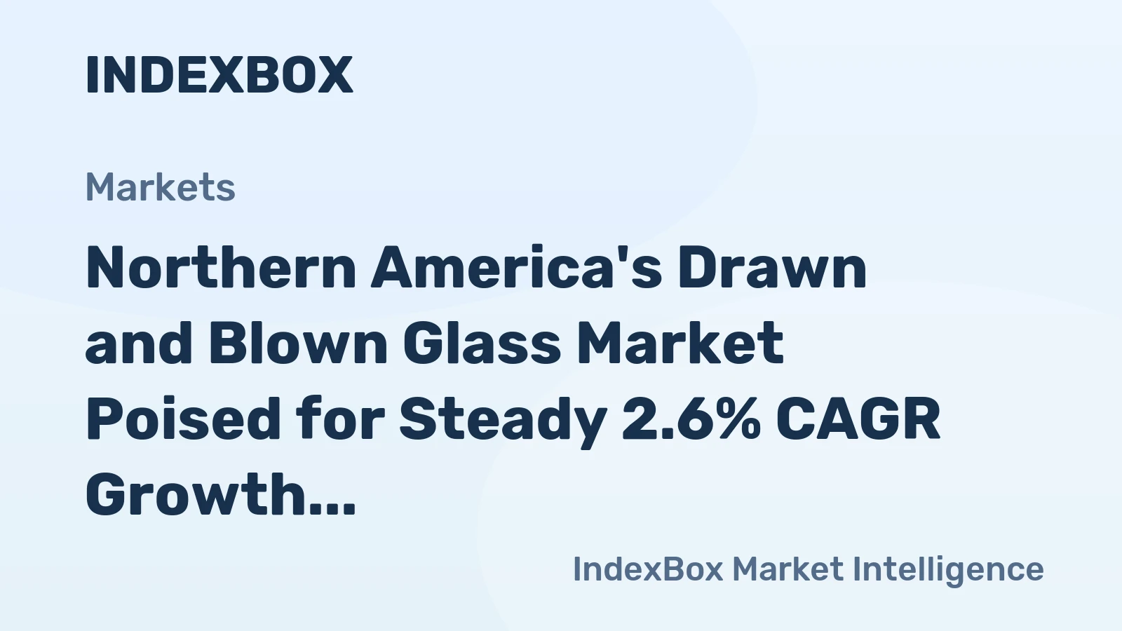 Northern America's Drawn and Blown Glass Market Poised for Steady 2.6% CAGR Growth