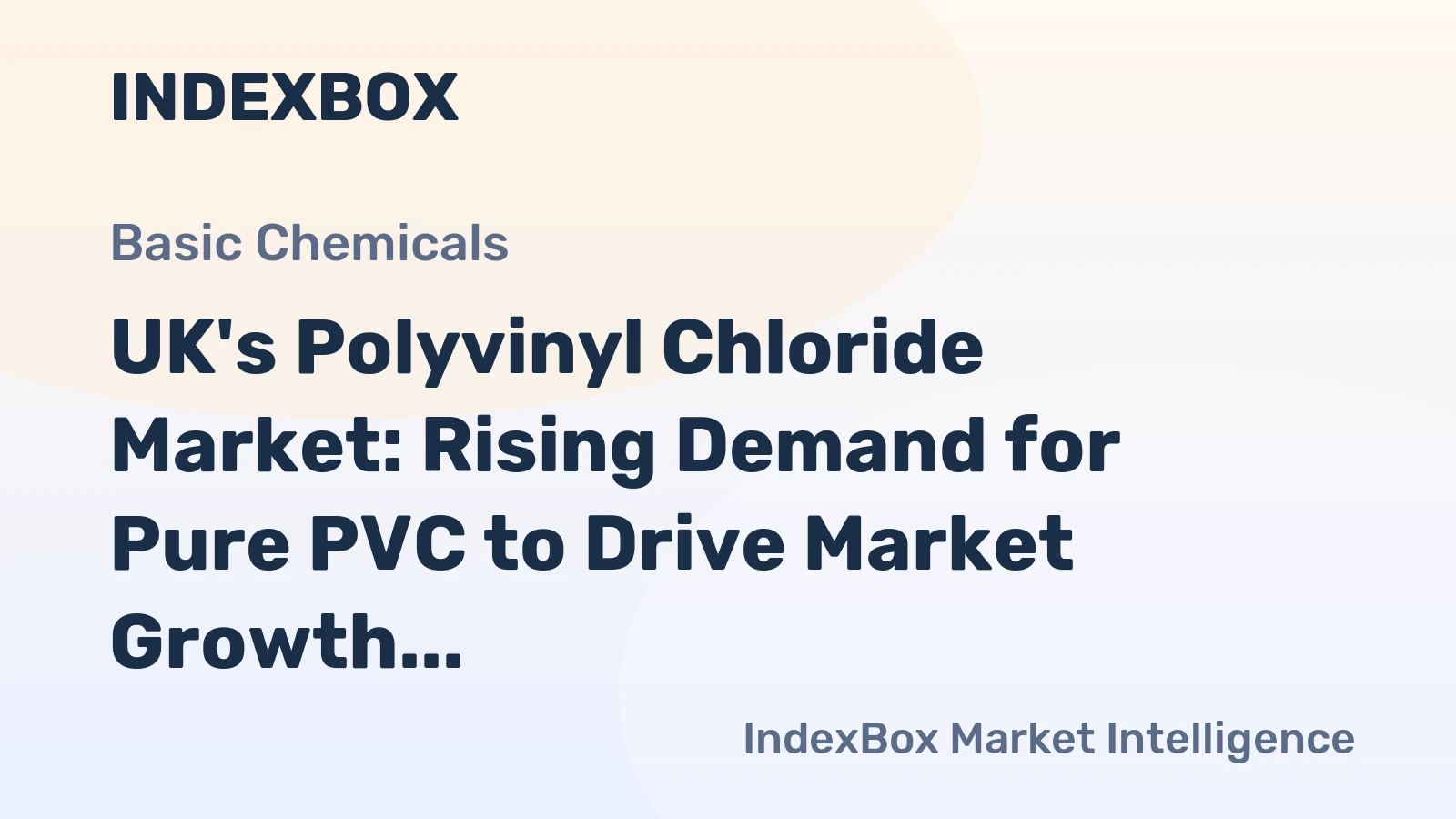UK's Polyvinyl Chloride Market: Rising Demand for Pure PVC to Drive Market Growth Towards 2035