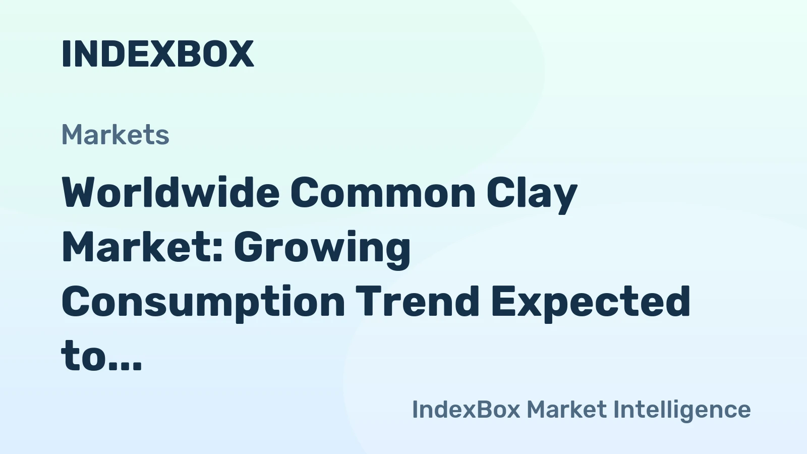 Worldwide Common Clay Market: Growing Consumption Trend Expected to Continue, Reaching 362M Tons in Volume and $74.4B in Value by 2035