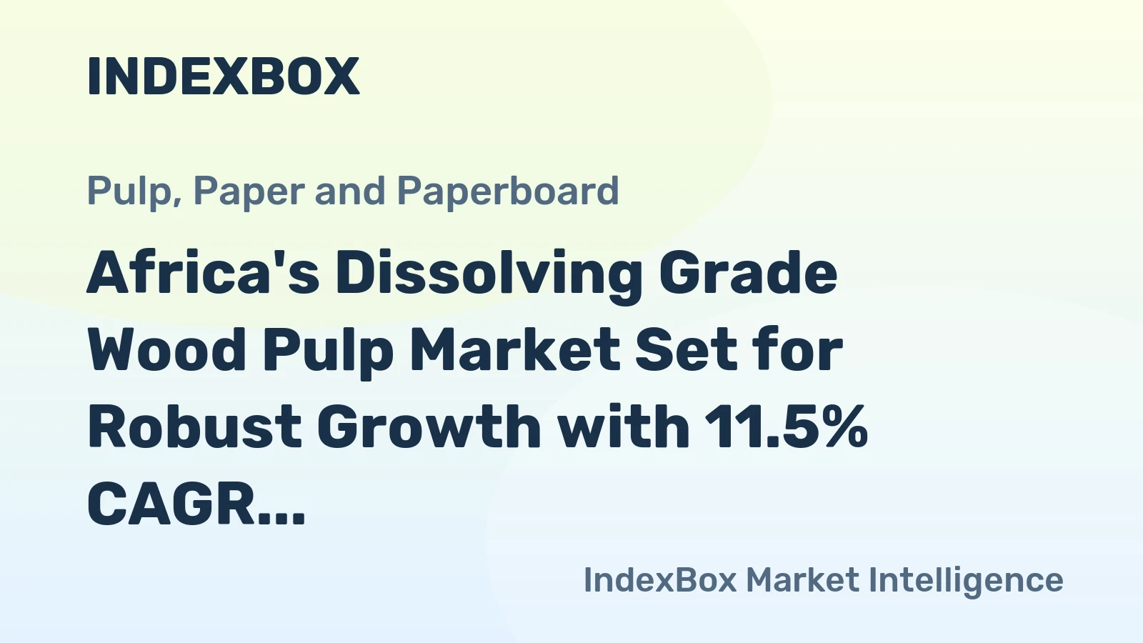 Africa's Dissolving Grade Wood Pulp Market Set for Robust Growth with 11.5% CAGR in Value