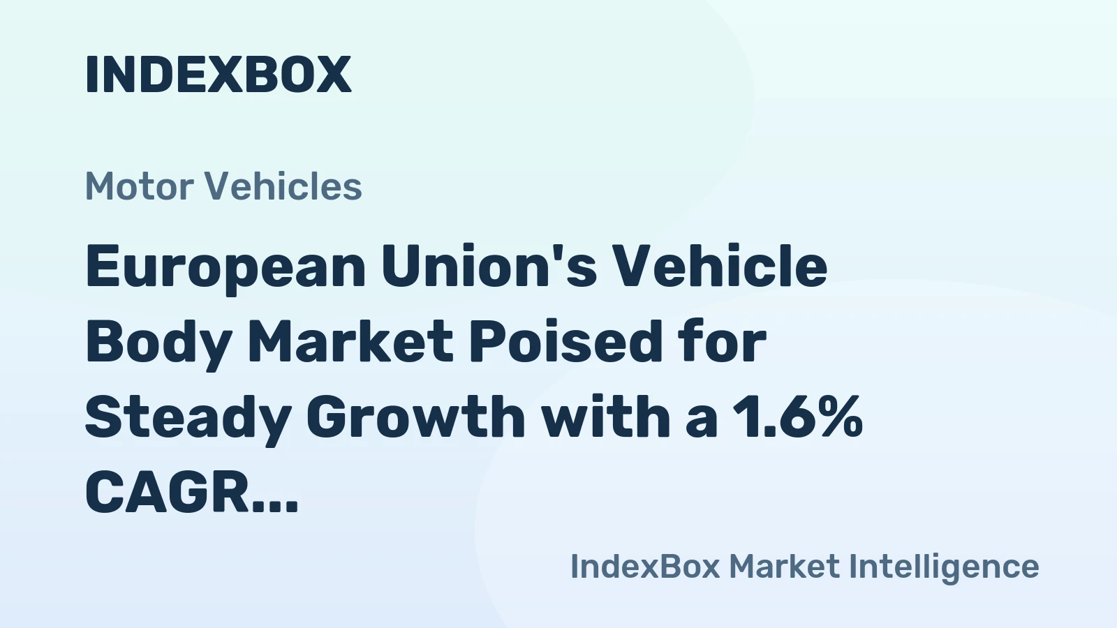 European Union's Vehicle Body Market Poised for Steady Growth with a 1.6% CAGR in Value