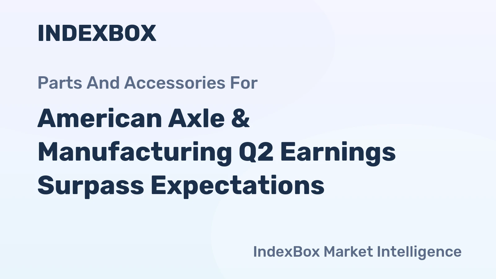 American Axle & Manufacturing Q2 Earnings Surpass Expectations