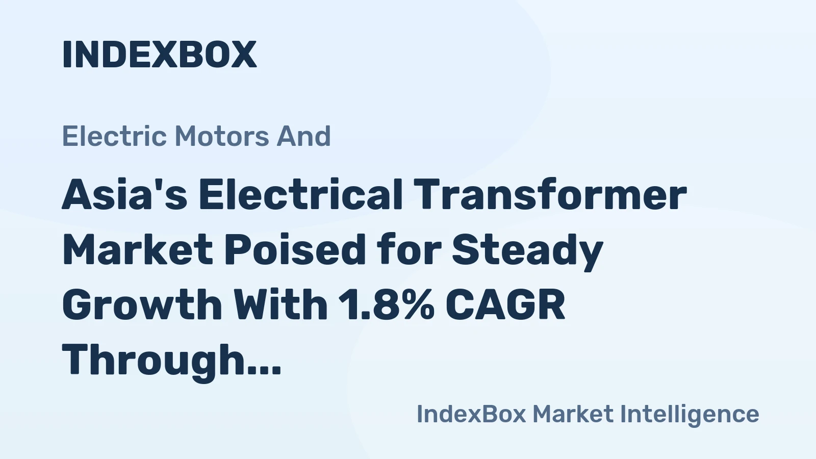 Asia's Electrical Transformer Market Poised for Steady Growth With 1.8% CAGR Through 2035