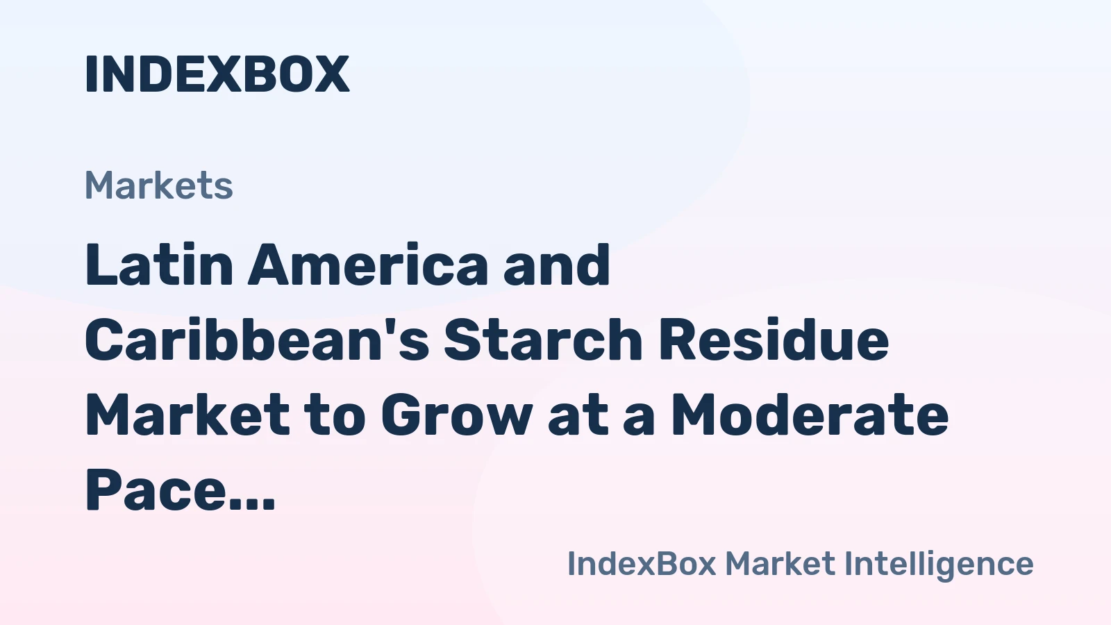 Latin America and Caribbean's Starch Residue Market to Grow at a Moderate Pace with CAGR of +0.5%