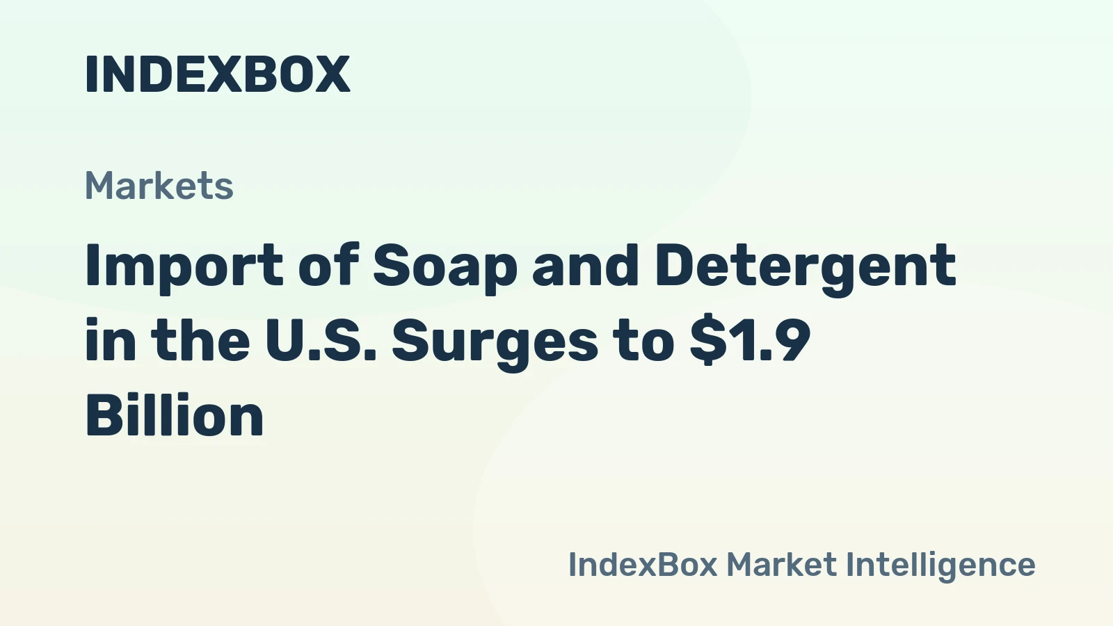 Import of Soap and Detergent in the U.S. Surges to $1.9 Billion