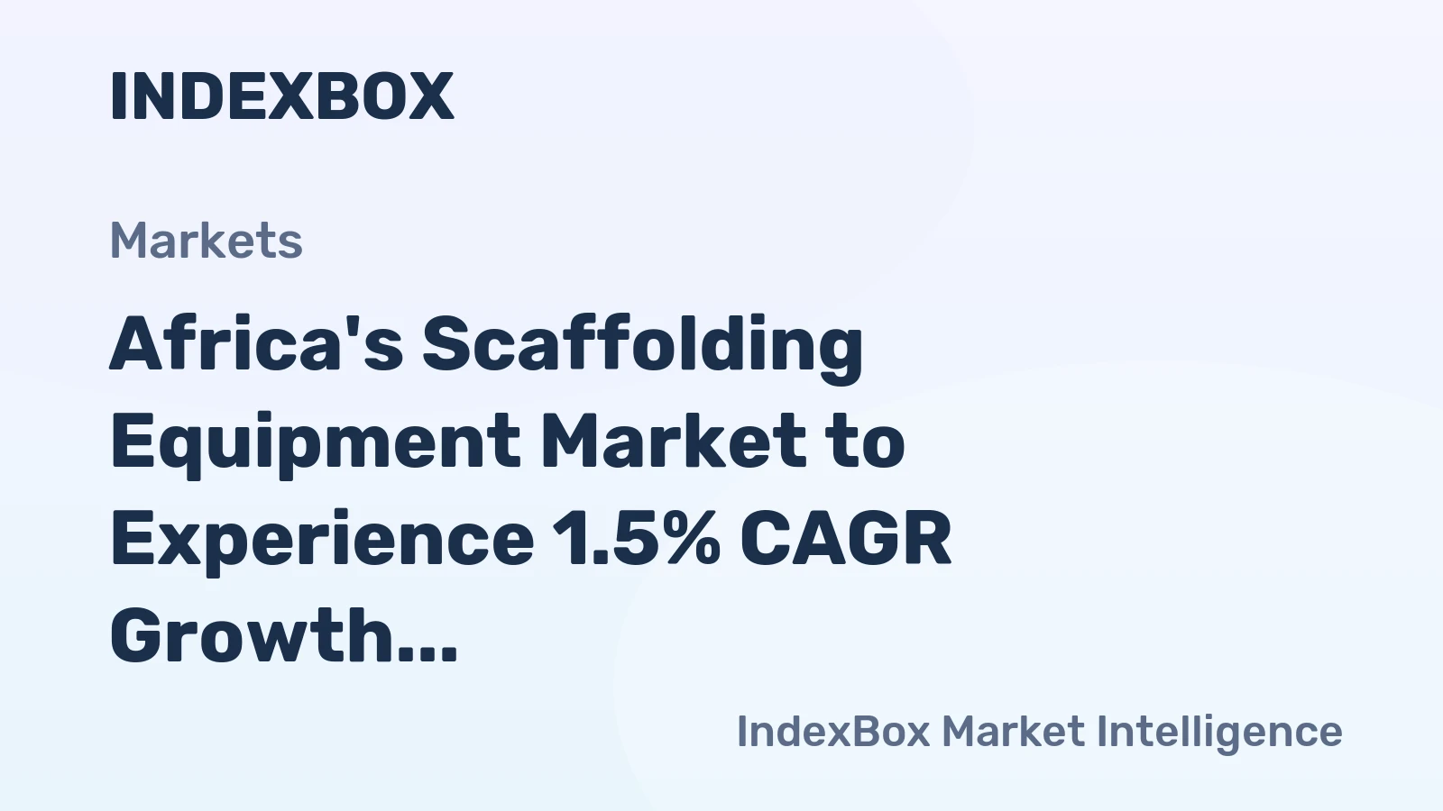 Africa's Scaffolding Equipment Market to Experience 1.5% CAGR Growth from 2024-2035
