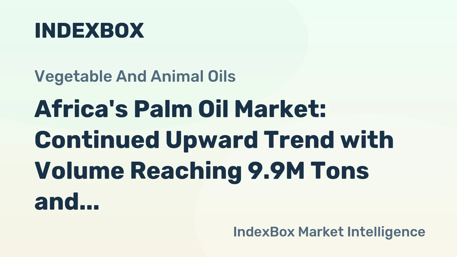 Africa's Palm Oil Market: Continued Upward Trend with Volume Reaching 9.9M Tons and Value Surpassing $11.8B by 2035