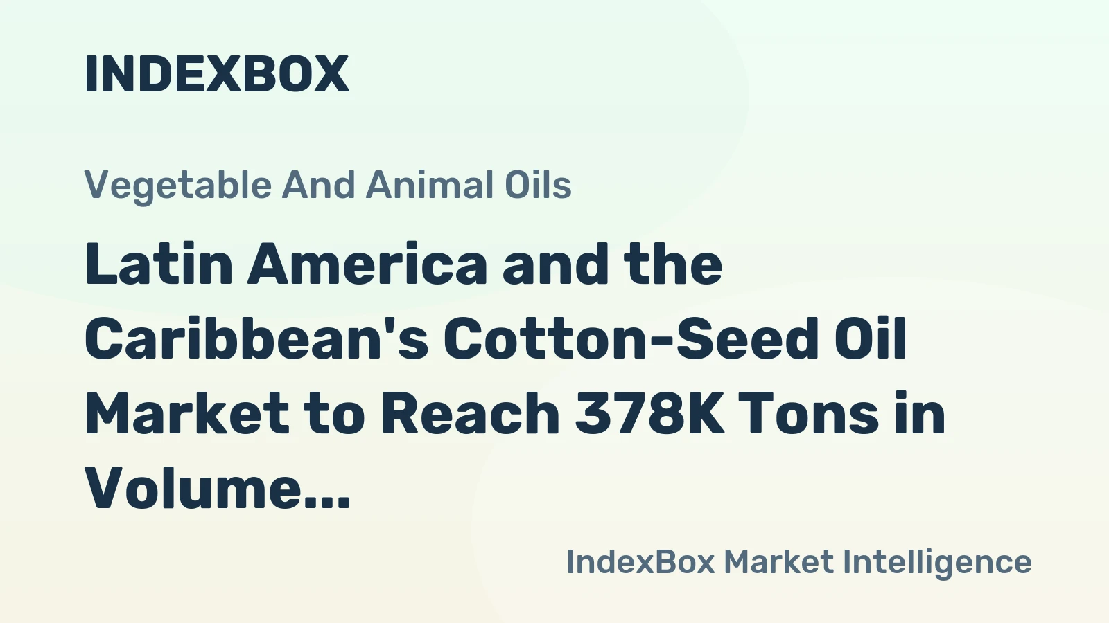 Latin America and the Caribbean's Cotton-Seed Oil Market to Reach 378K Tons in Volume and $396M in Value by 2035