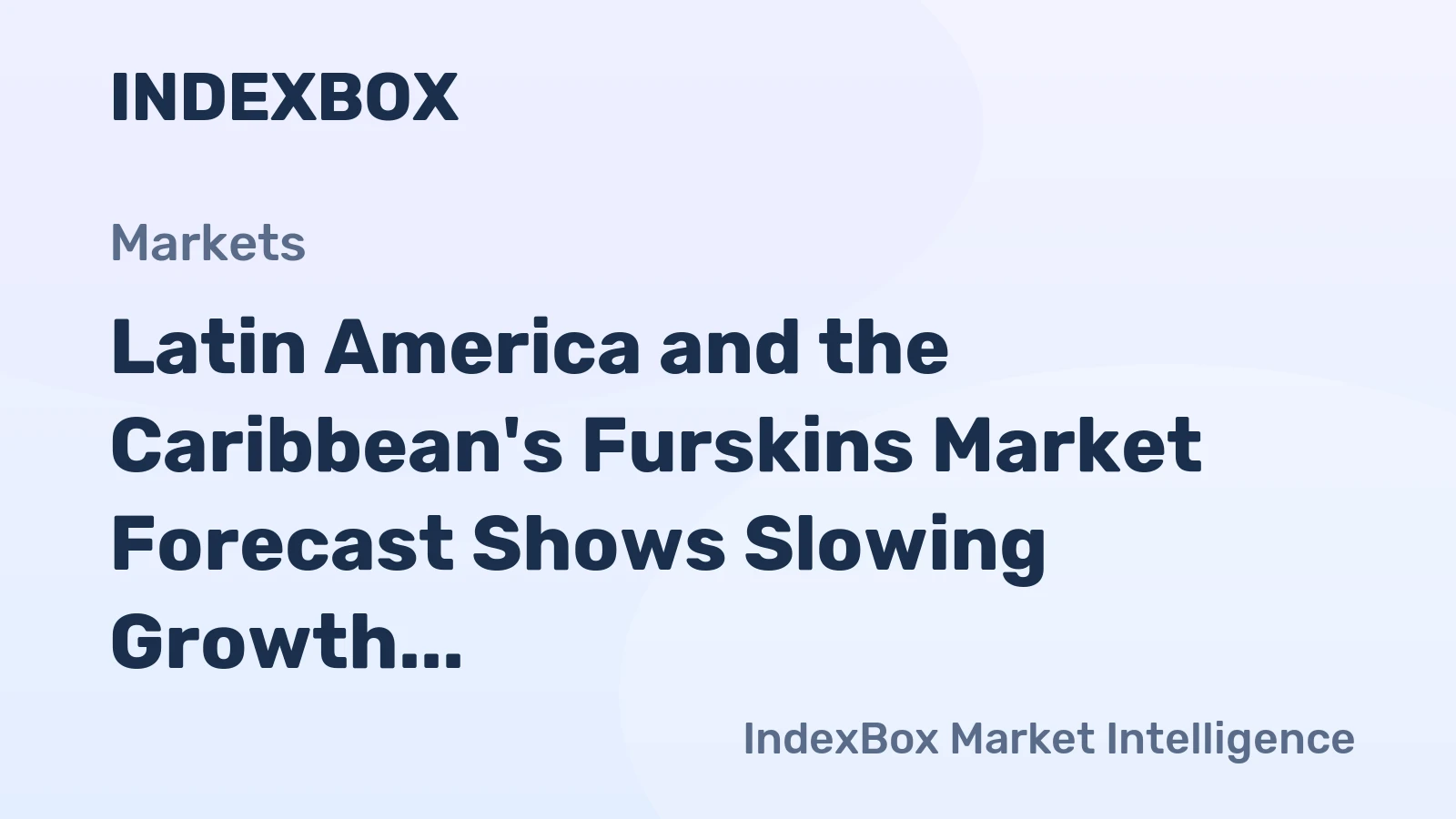 Latin America and the Caribbean's Furskins Market Forecast Shows Slowing Growth With a 1.6% Value CAGR
