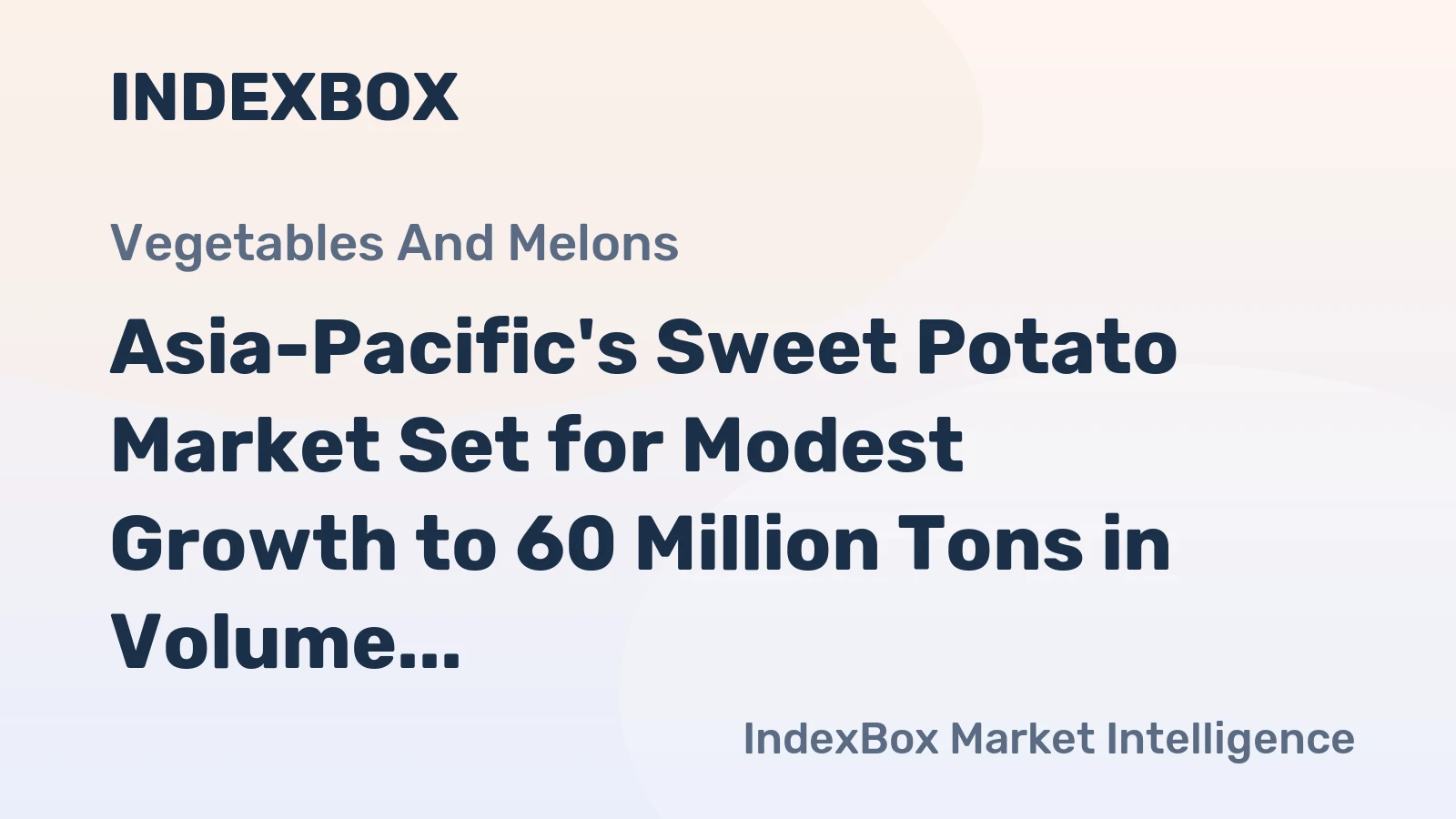 Asia-Pacific's Sweet Potato Market Set for Modest Growth to 60 Million Tons in Volume and $46.2 Billion in Value