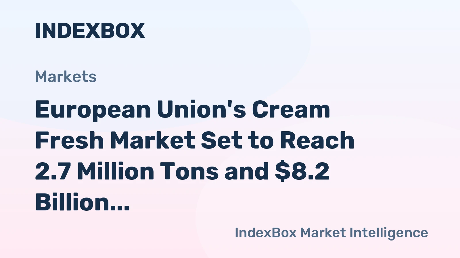 European Union's Cream Fresh Market Set to Reach 2.7 Million Tons and $8.2 Billion