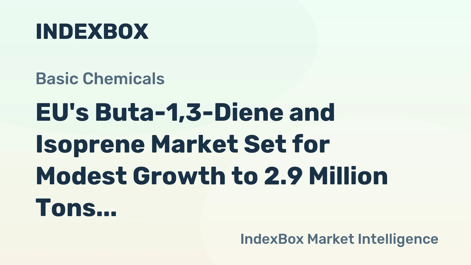 EU's Buta-1,3-Diene and Isoprene Market Set for Modest Growth to 2.9 Million Tons and $4.1 Billion