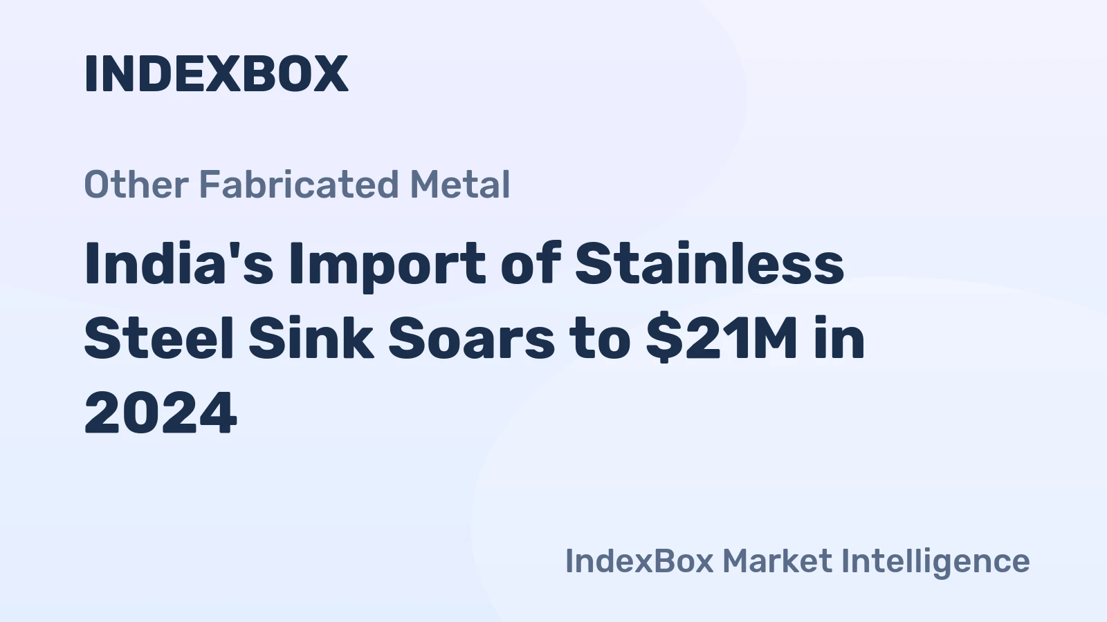 India's Import of Stainless Steel Sink Soars to $21M in 2024