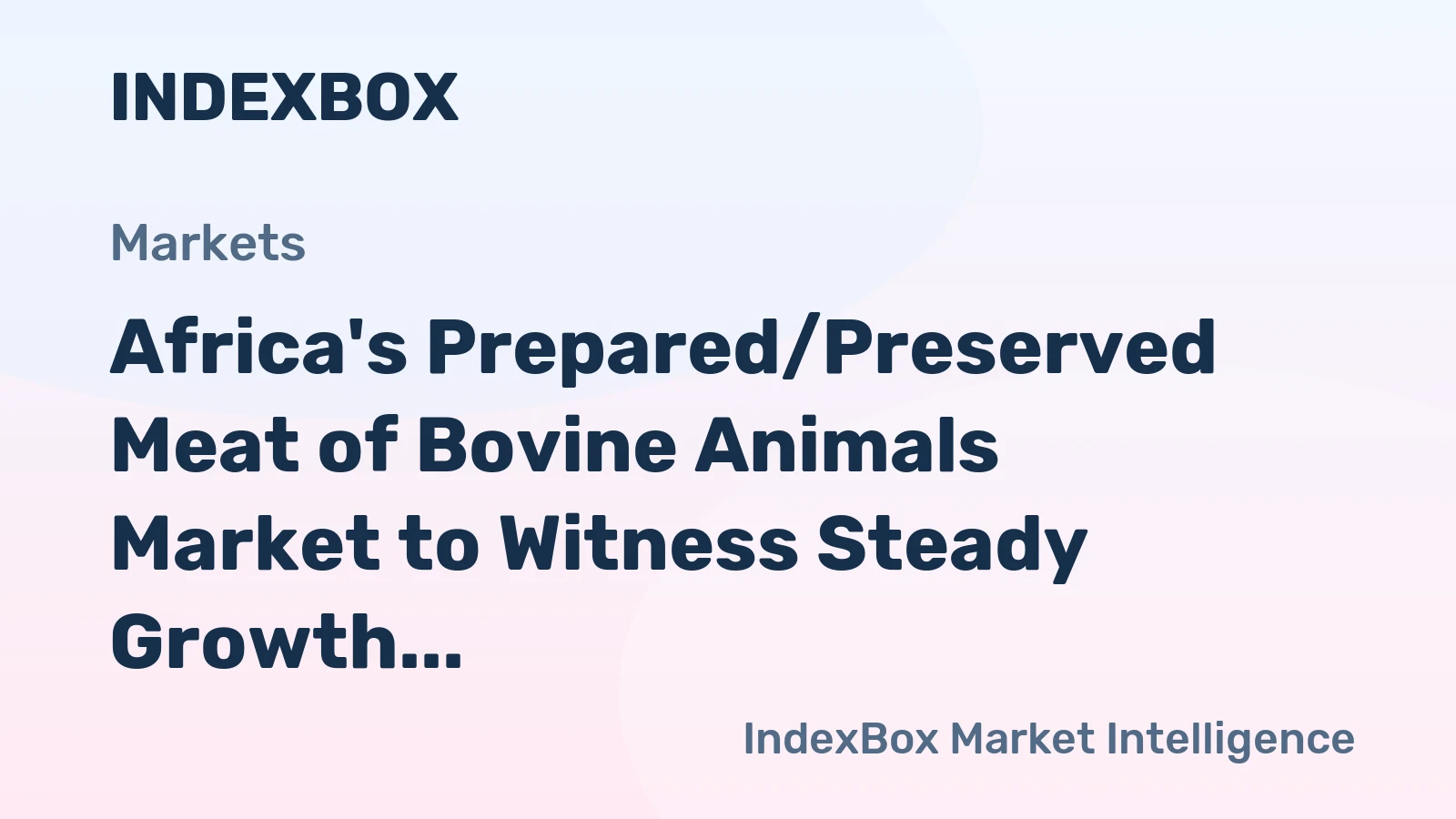 Africa's Prepared/Preserved Meat of Bovine Animals Market to Witness Steady Growth with 1.7% CAGR