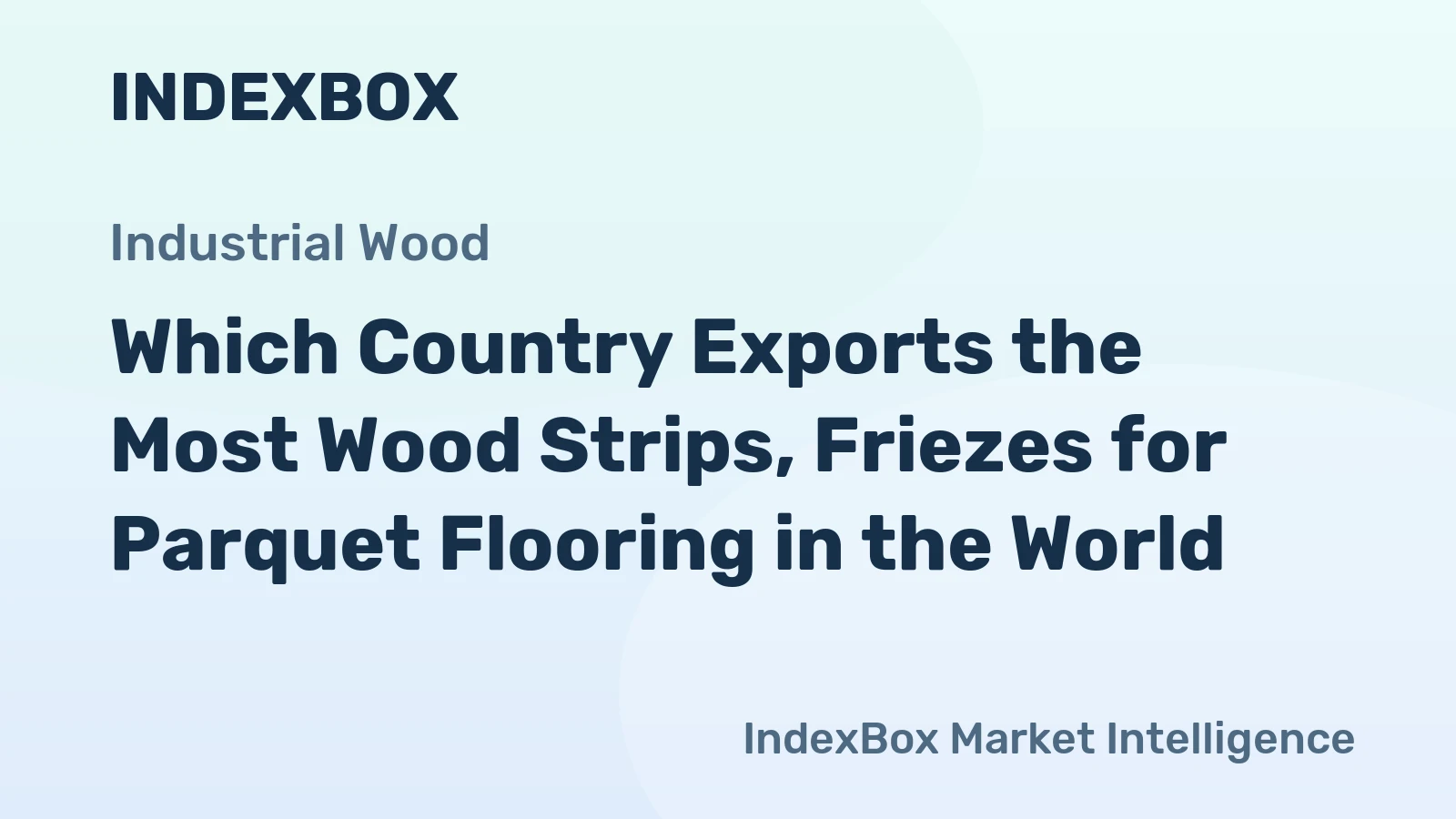 Which Country Exports the Most Wood Strips, Friezes for Parquet Flooring in the World?