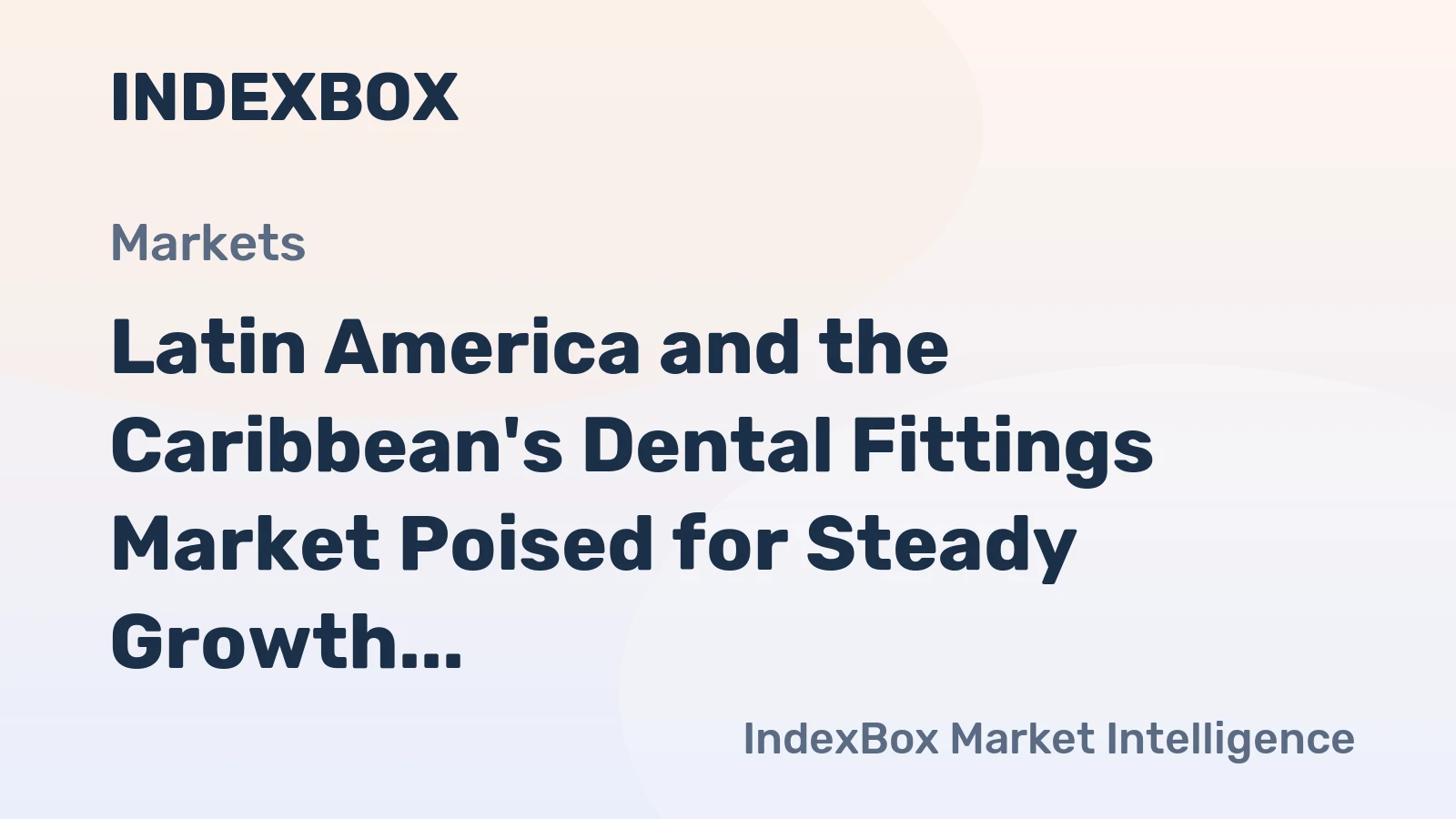 Latin America and the Caribbean's Dental Fittings Market Poised for Steady Growth With a 2.3% CAGR Through 2035
