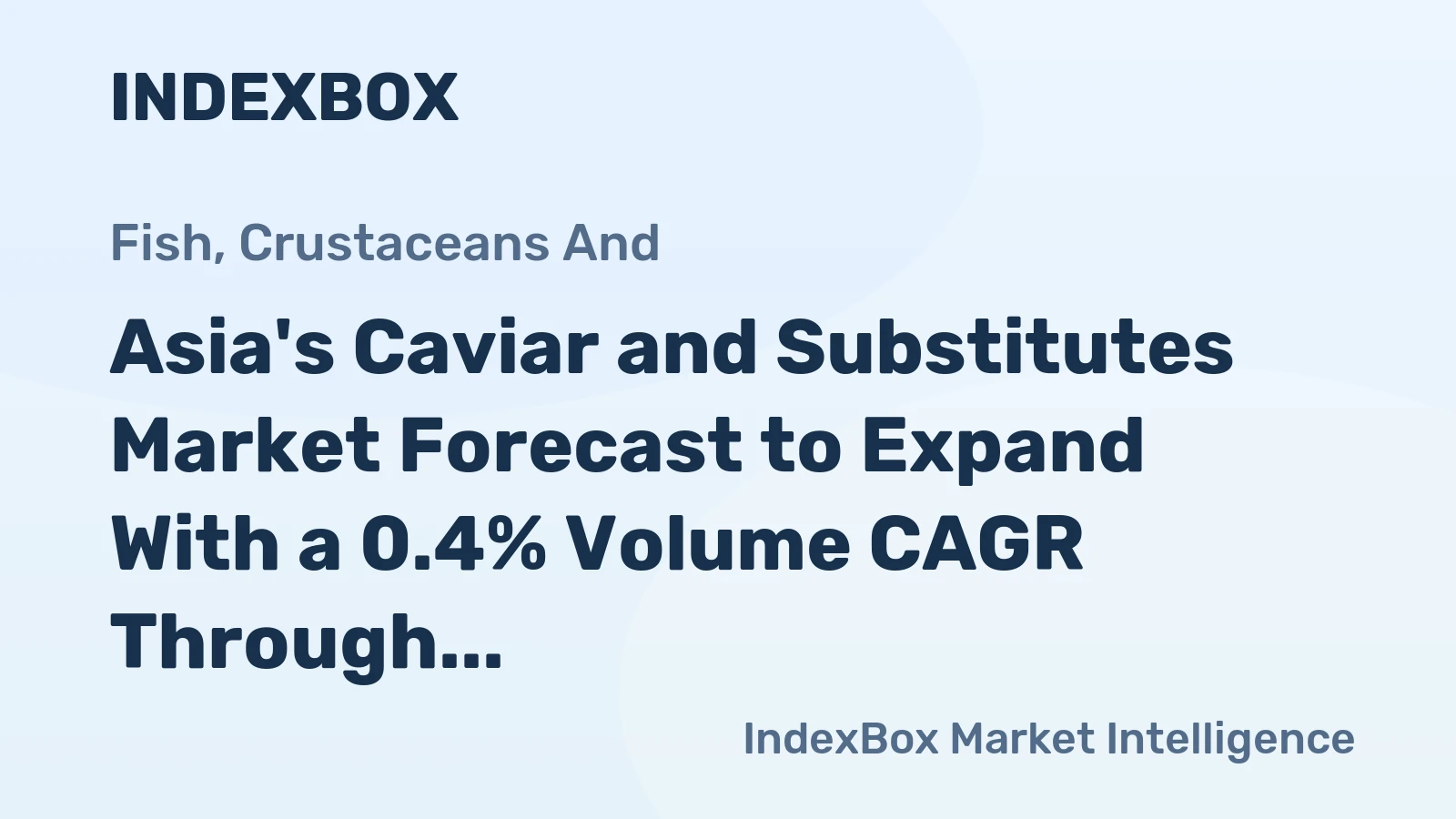 Asia's Caviar and Substitutes Market Forecast to Expand With a 0.4% Volume CAGR Through 2035