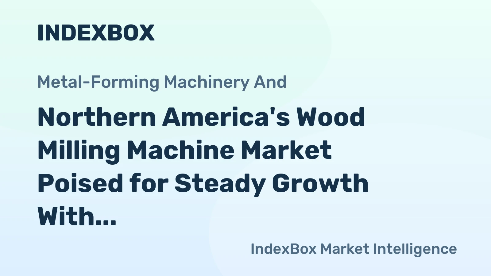 Northern America's Wood Milling Machine Market Poised for Steady Growth With an Anticipated 1.8% CAGR
